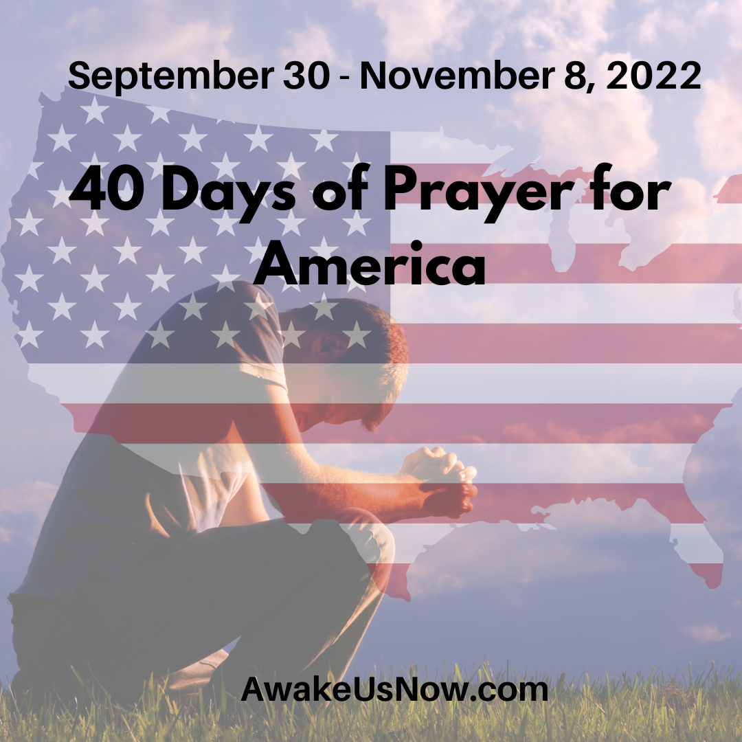 Day 39 of 40 Days of Prayer for America | Awake Us Now